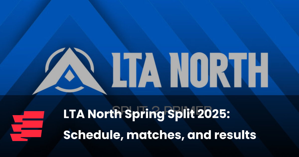 LTA North Spring Split 2025: Schedule, matches, and results | esports.gg
